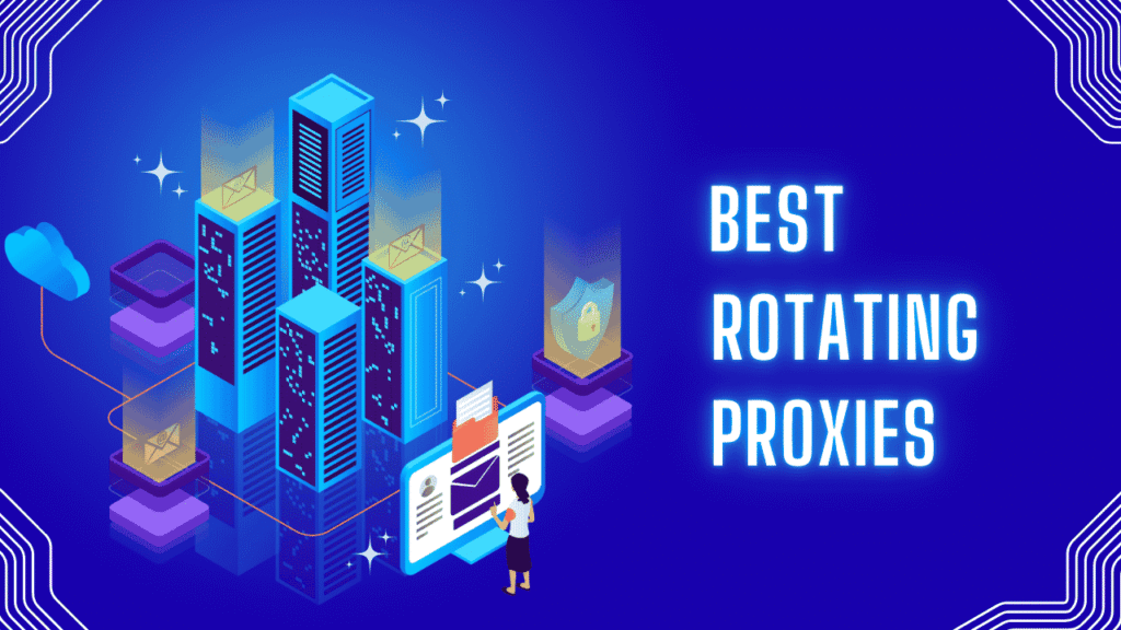 The Best 8 Rotating Proxies